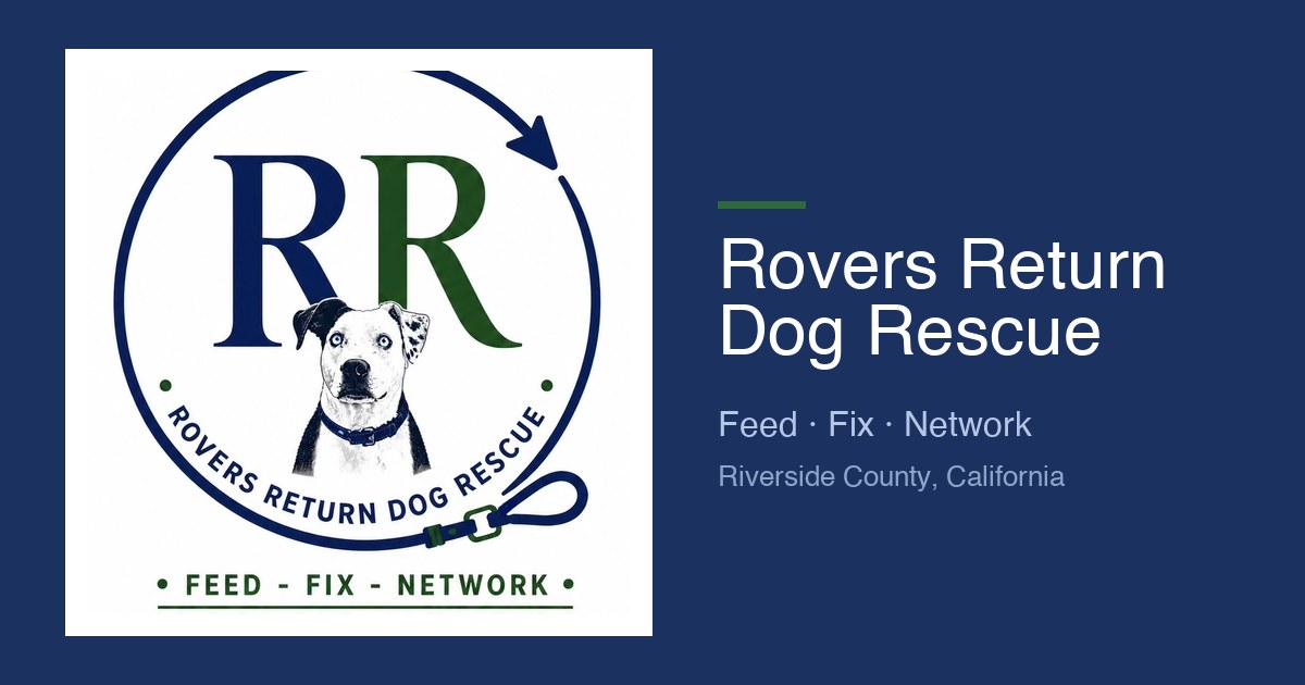Rovers Return Dog Rescue | Feed. Fix. Network. Riverside County, CA
